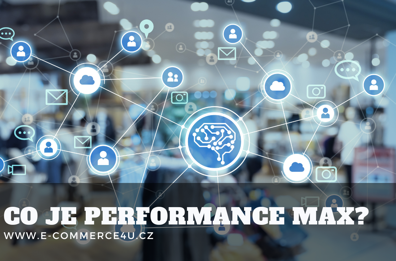 Co je Performance Max? - ECOMMERCEWORLD.CZ